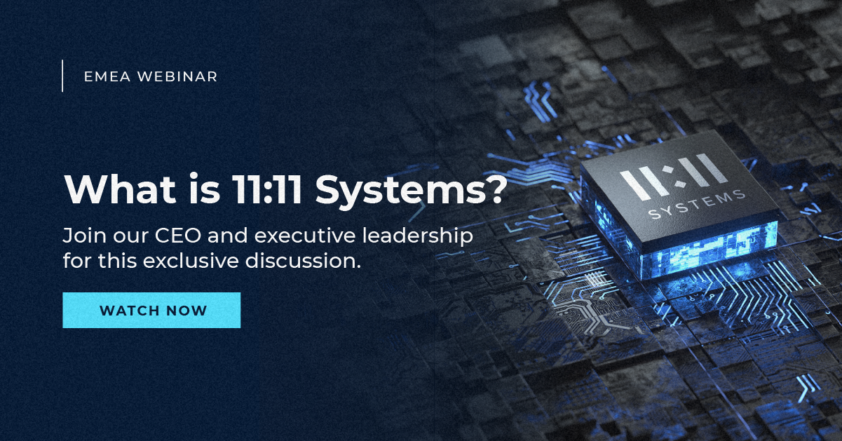 What is 11:11 Systems? Hear from our ELT | EMEA Webinar