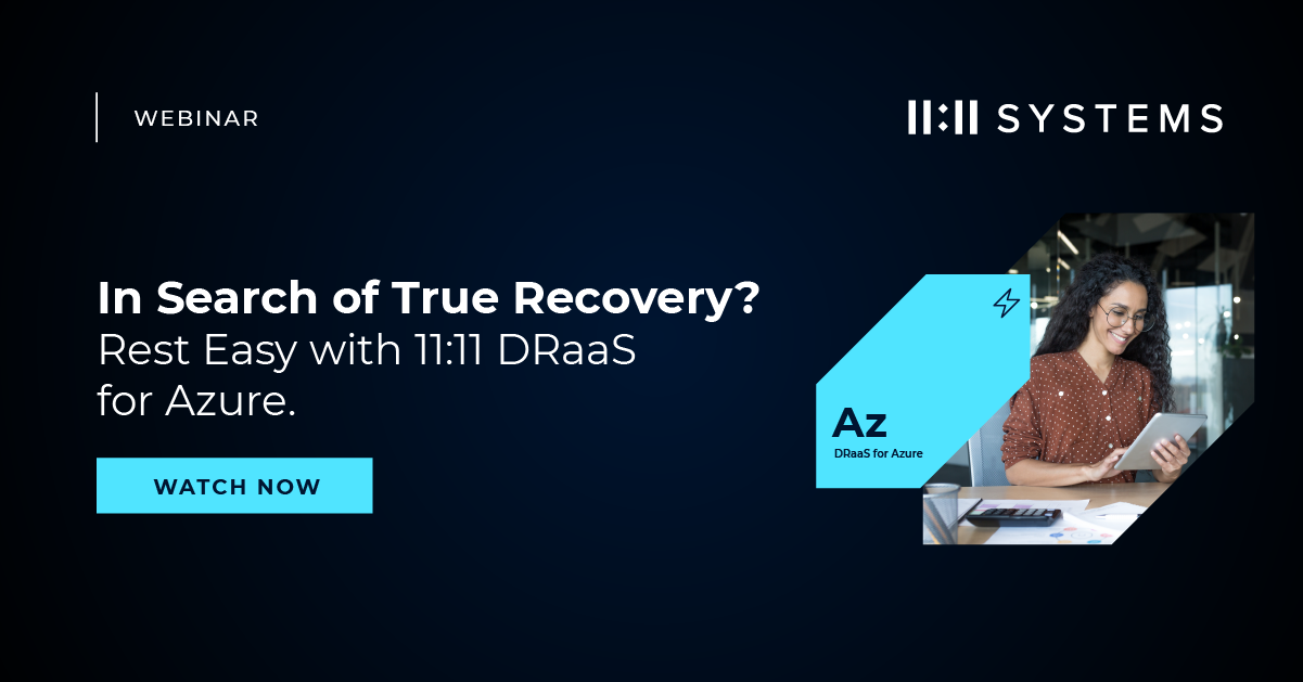 In Search of True Recovery? 11:11 DRaaS for Azure | Webinar