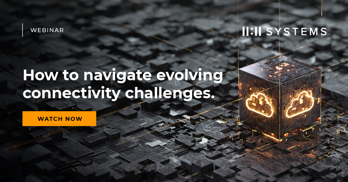 How to navigate evolving connectivity challenges. | Webinar
